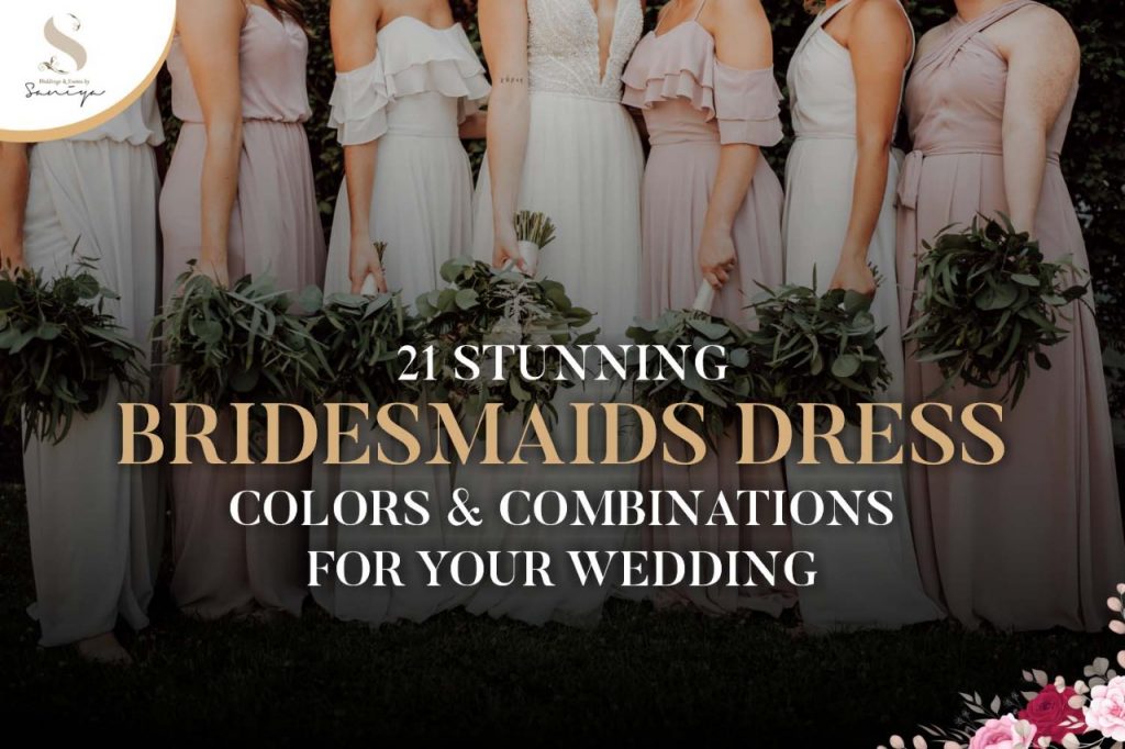 21 Stunning Bridesmaid Dress Color & Combinations for Wedding